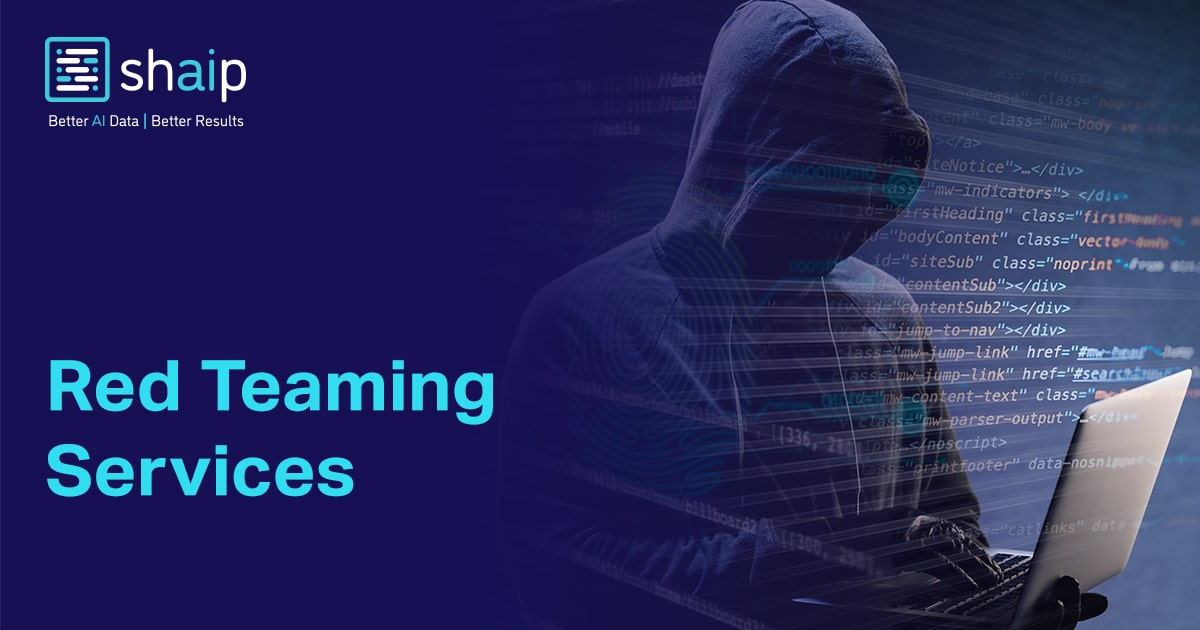 Expert Red Teaming Services for LLM & Generative AI Models | Shaip