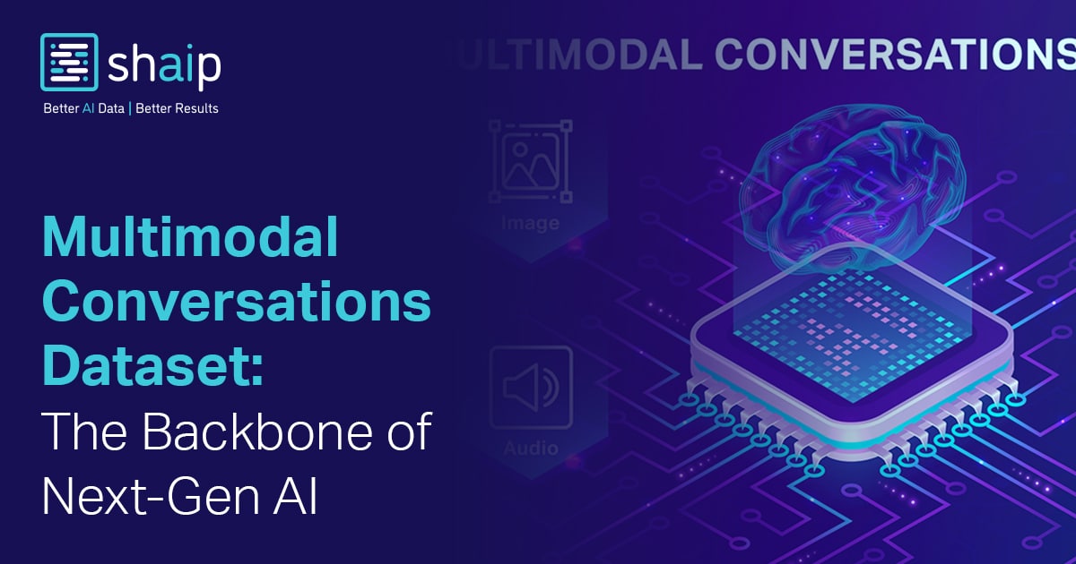 Multimodal Conversations Dataset ရှင်းပြထားသည် | Shaip